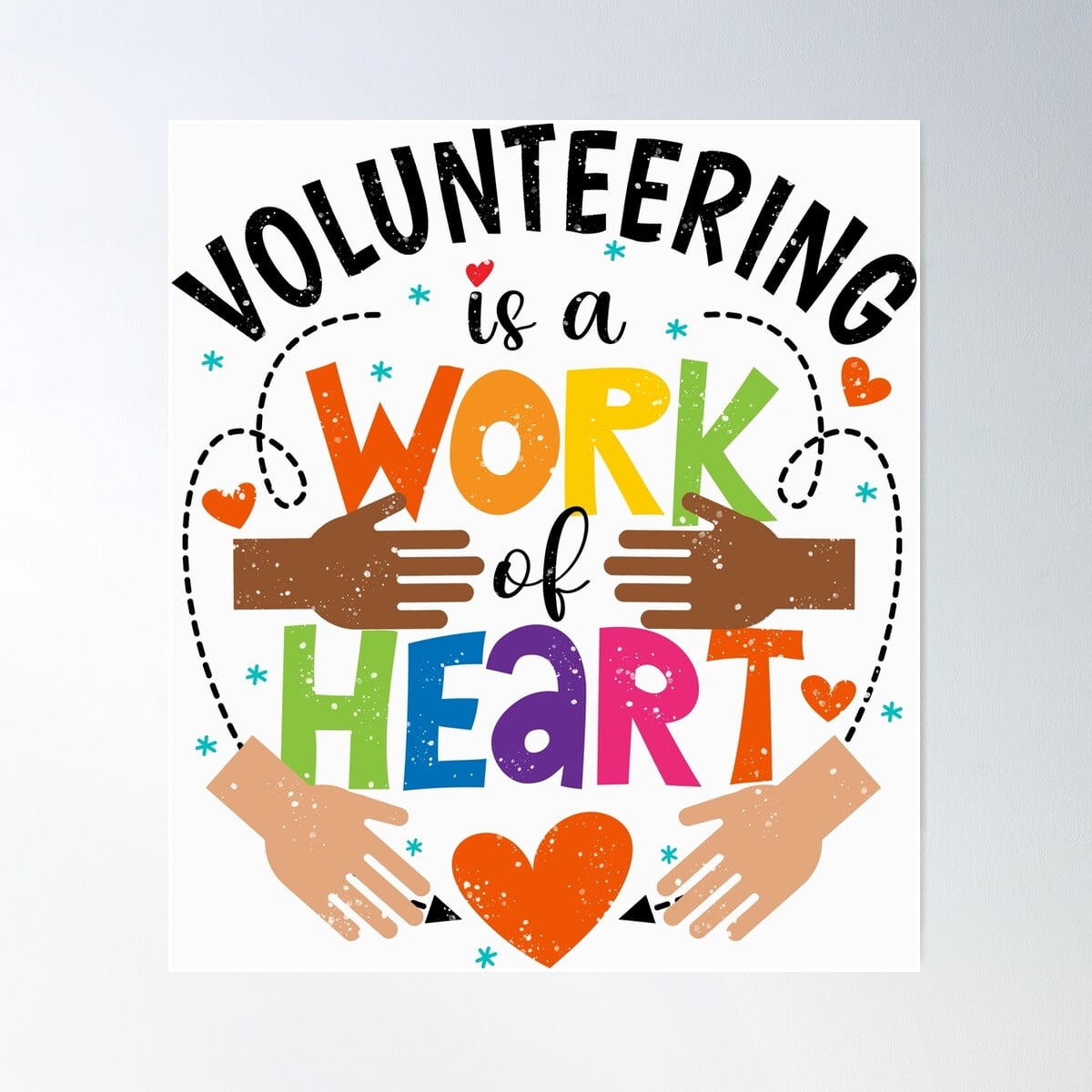 Volunteering Is A Work Of Heart Poster Wall Art, Modern Wall Decor For ...