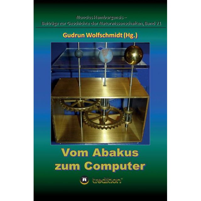 Vom Abakus zum Computer - Geschichte der Rechentechnik, Teil 1: Begleitbuch zur Ausstellung ...