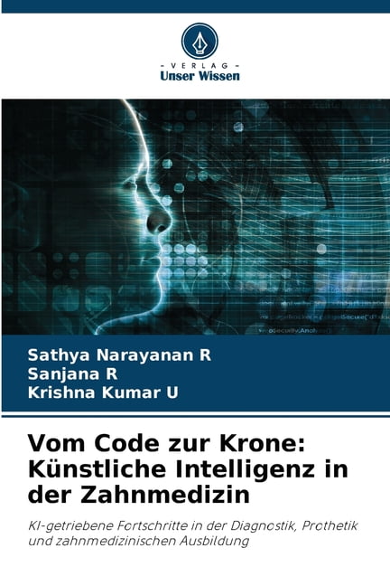 Vom Code zur Krone: KÃ¼nstliche Intelligenz in der Zahnmedizin ...