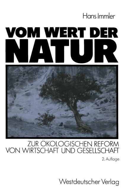 Vom Wert Der Natur: Zur Ökologischen Reform Von Wirtschaft Und Gesellschaft. Natur in Der ...