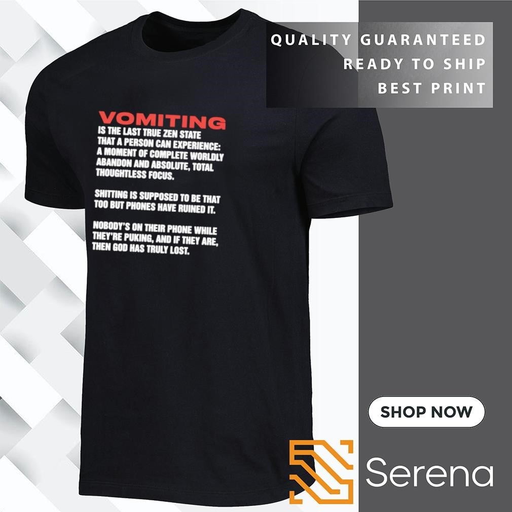 Vomiting Is The Last True Zen State That A Person Can Experience Shirt ...