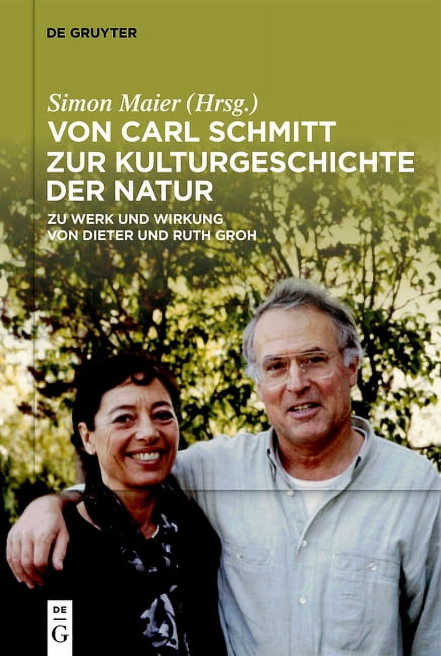 Von Carl Schmitt Zur Kulturgeschichte Der Natur: Zu Werk Und Wirkung ...