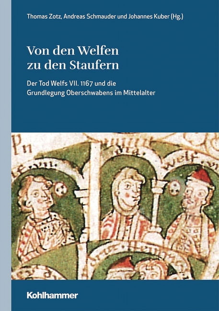 Von Den Welfen Zu Den Staufern: Der Tod Welfs VII. 1167 Und Die ...