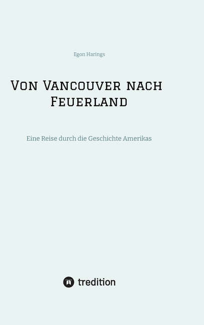 Von Vancouver nach Feuerland, eine Reise von Vancouver nach Mexiko ...