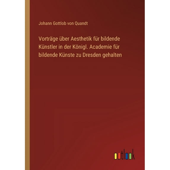 VortrÃ¤ge Ã¼ber Aesthetik fÃ¼r bildende KÃ¼nstler in der KÃ¶nigl ...