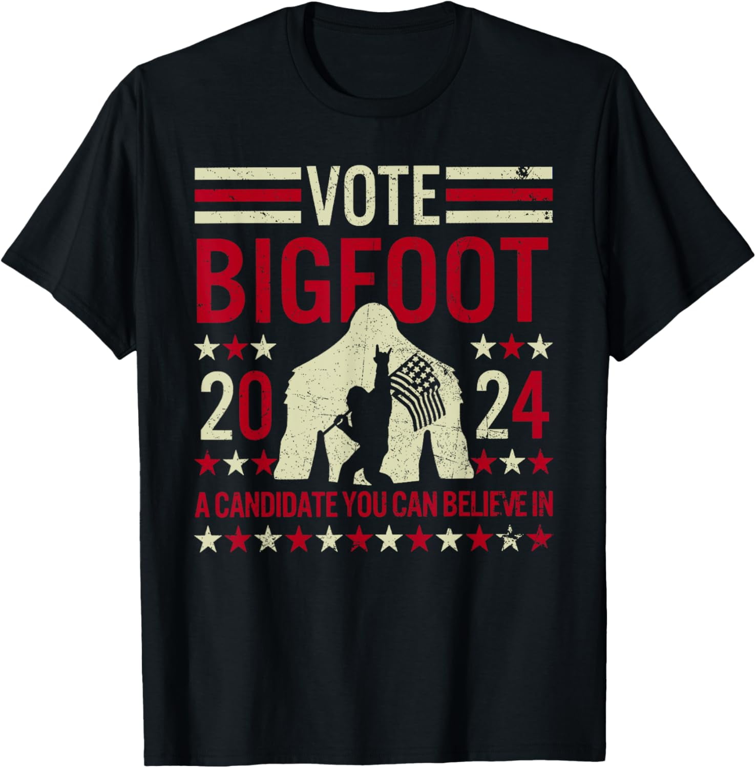 Vote Bigfoot 2024 A Candidate You Can Believe In America USA T-Shirt ...