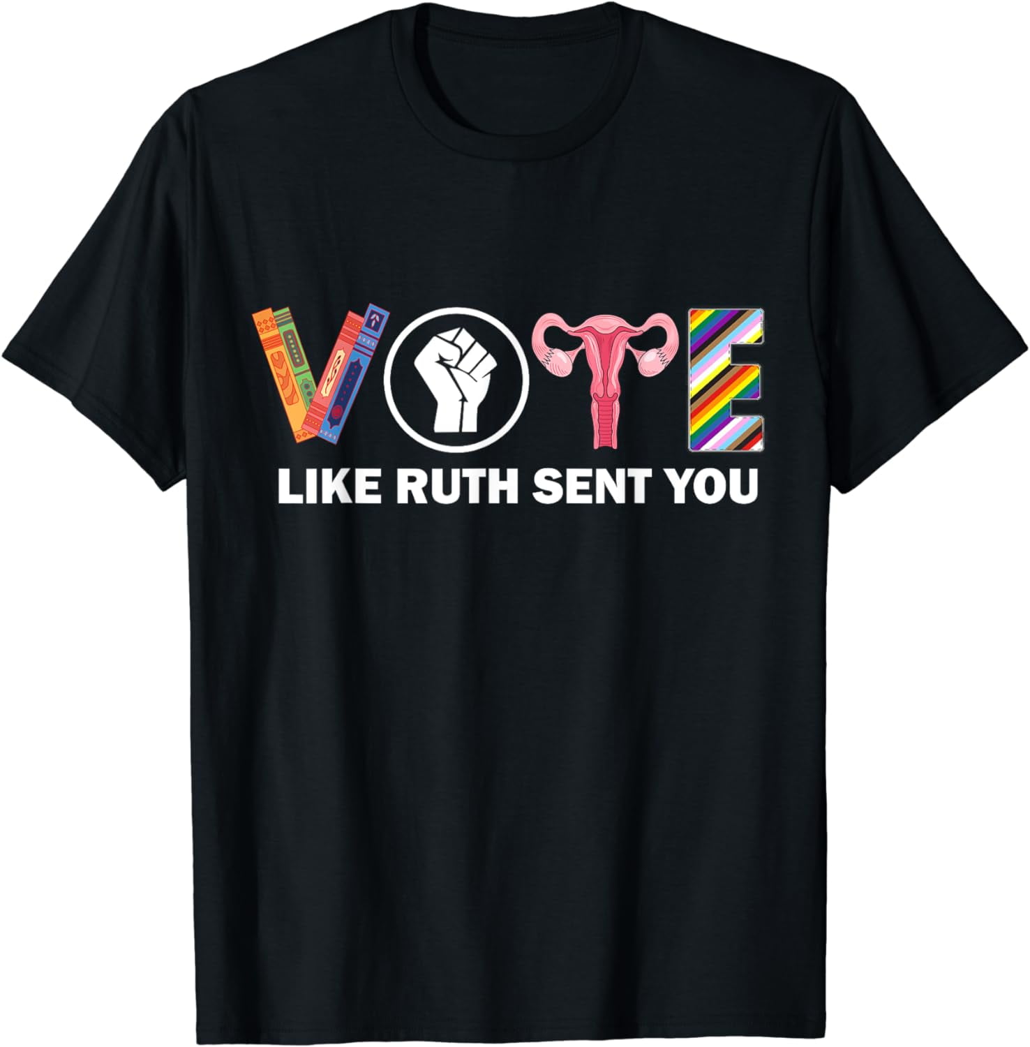 Vote Like Ruth Sent You Feminist Uterus LGBT LGBTQ Apparel T-Shirt ...