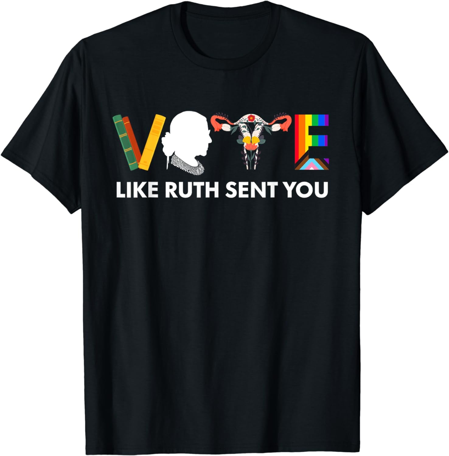 Vote Like Ruth Sent You Shirt Uterus Feminist LGBT T-Shirt - Walmart.com