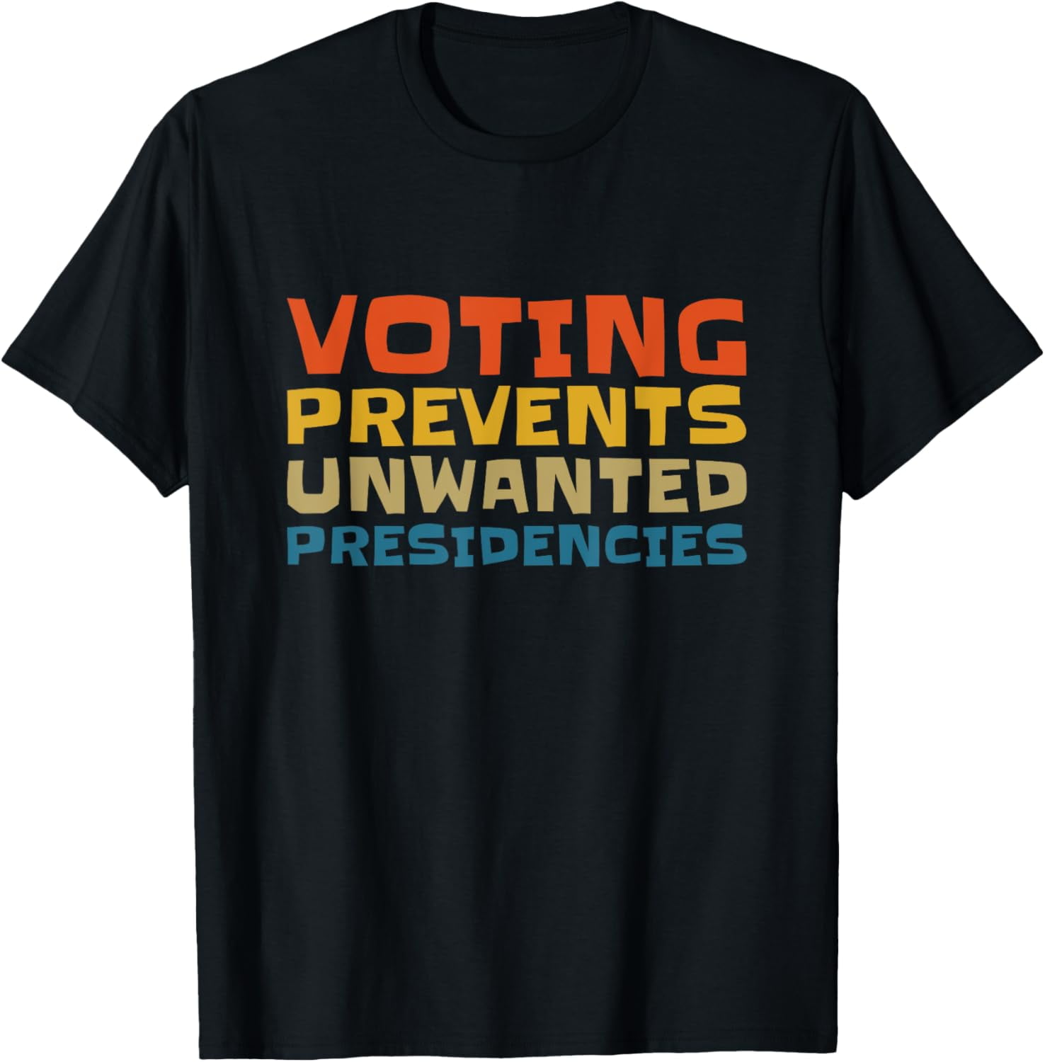 Voting Prevents Unwanted Presidencies, Vote Kamala Harris T-Shirt ...