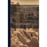 Voyage En Barbarie, Ou Lettres Écrites De L'ancienne Numidie Pendant ...
