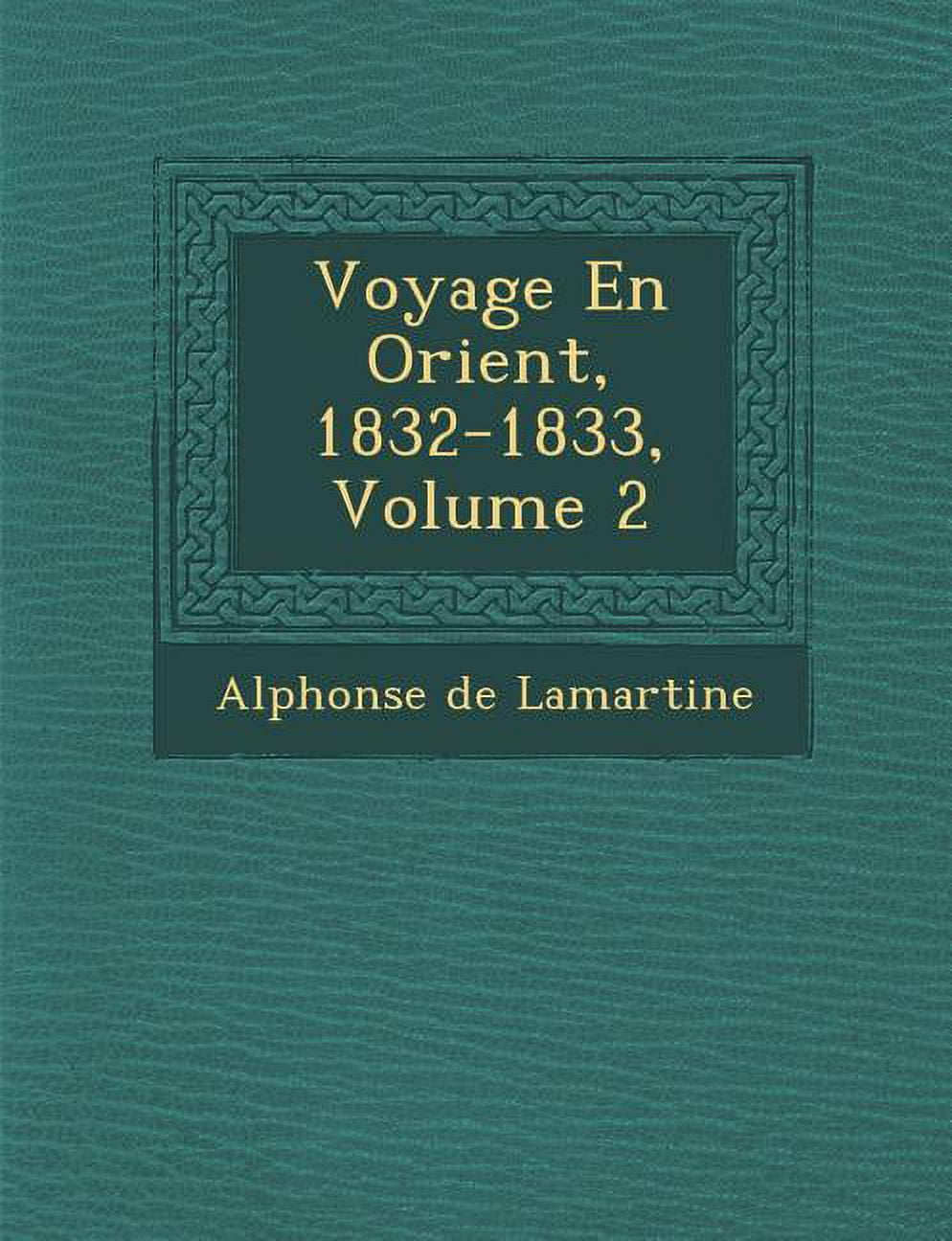 Voyage En Orient, 1832-1833, Volume 2 (Paperback) - Walmart.com