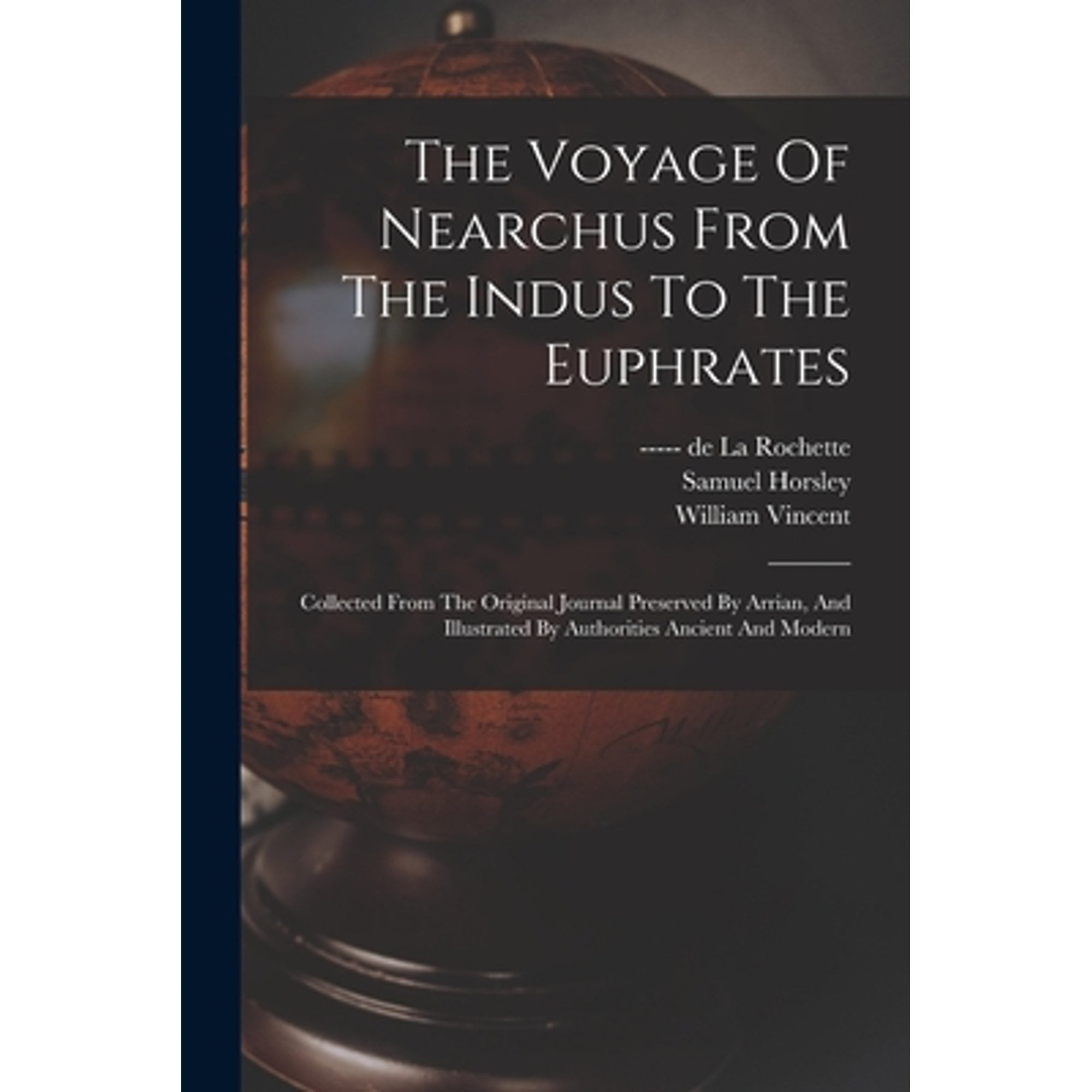 The Voyage Of Nearchus From The Indus To The Euphrates: Collected From ...