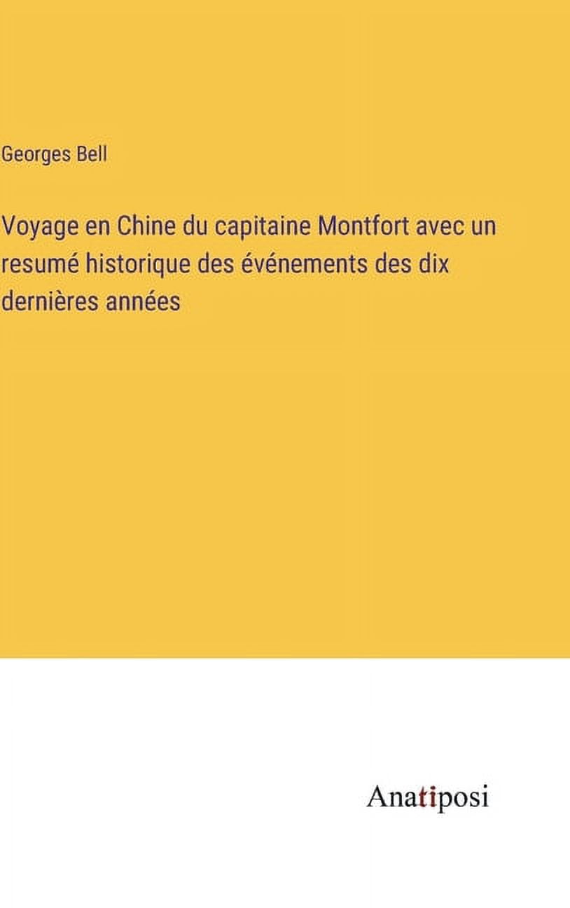 Voyage en Chine du capitaine Montfort avec un resum? historique des ?v?nements des dix derni?res ...