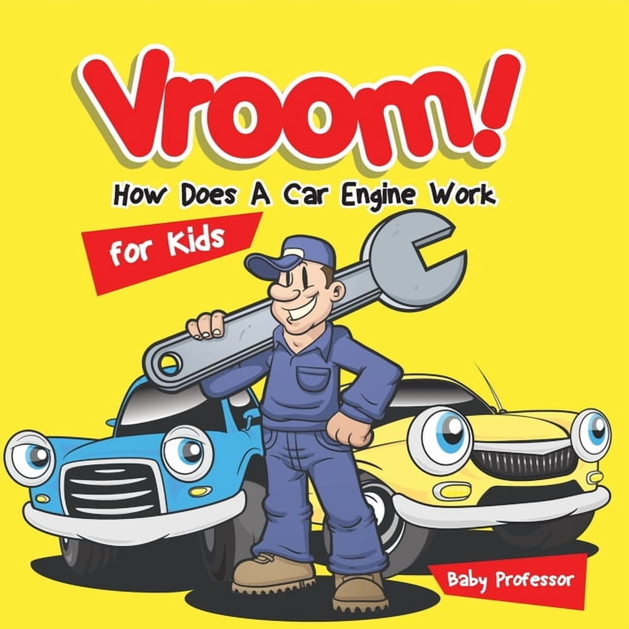 Vroom! How Does A Car Engine Work for Kids, (Paperback) - Walmart.com