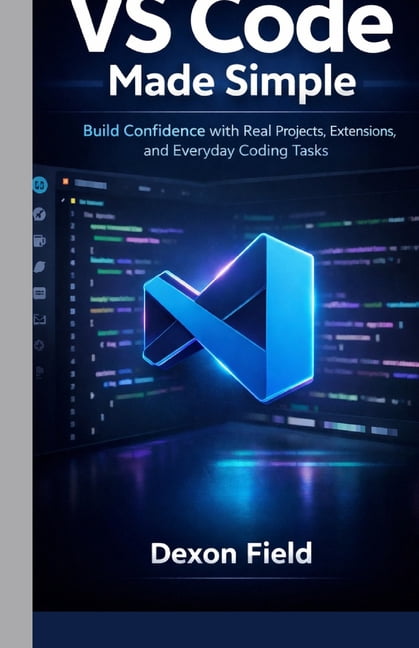 Vs Code Made Simple VS Code Made Simple: Build Confidence with Real ...