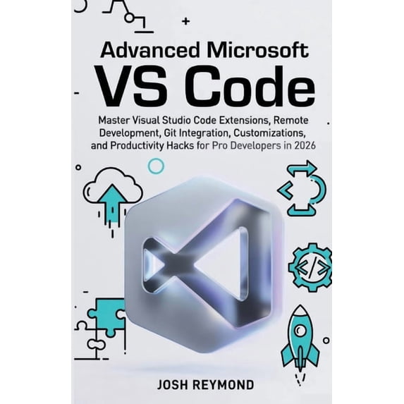 The Vs Code Workflow Advanced Microsoft Vs Code: Master Visual Studio Code Extensions, Remote ...