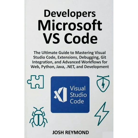 The Vs Code Workflow Developers Microsoft Vs Code: The Ultimate Guide ...