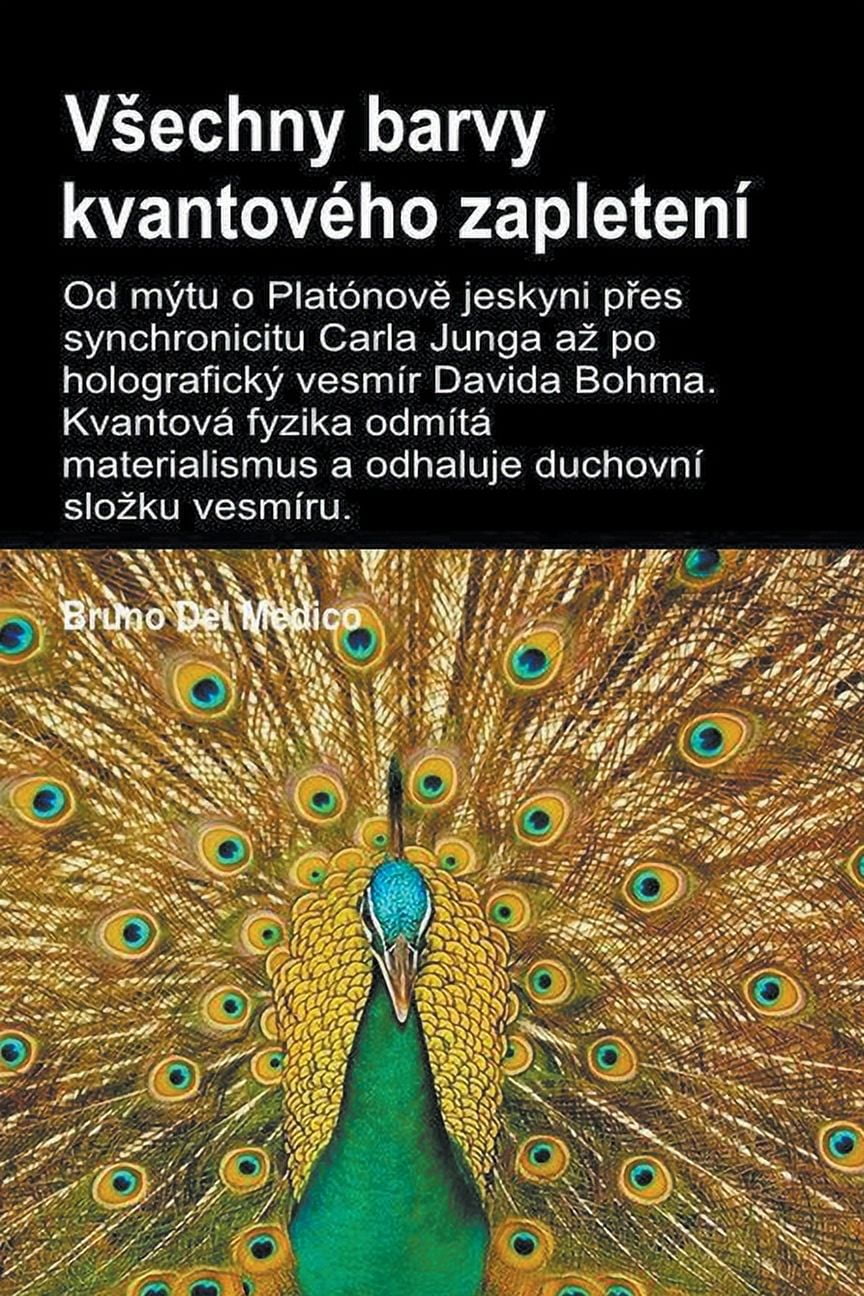 Vsechny barvy kvantov?ho zapleten?.Od m?tu o Plat?nově jeskyni přes synchronicitu Carla Junga az ...