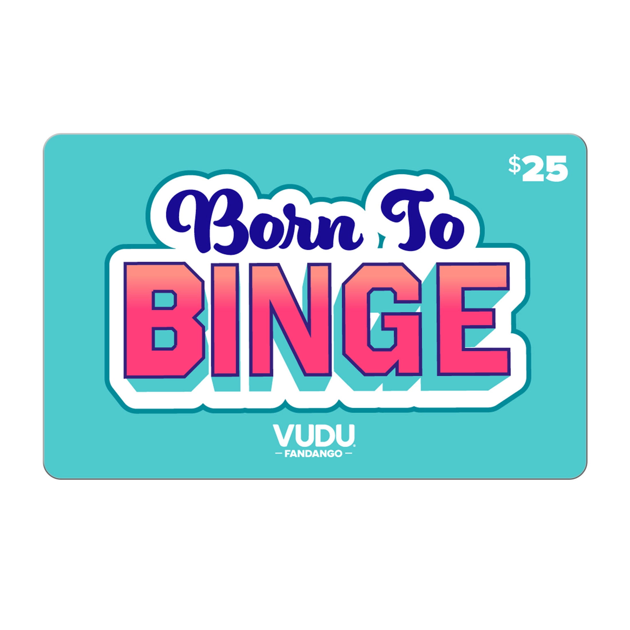 Vudu $25 Be Born to Binge eGift Card - Walmart.com