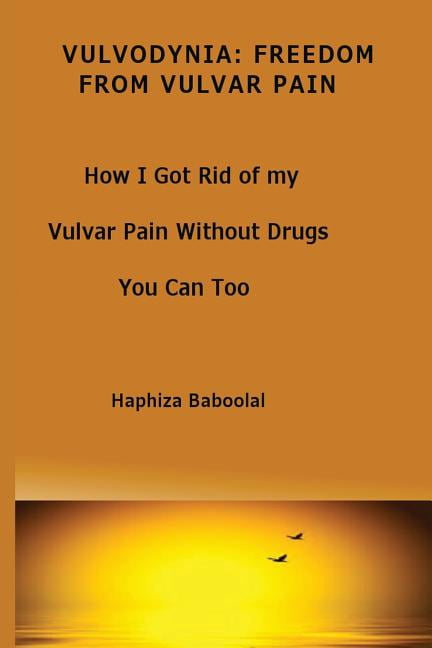 Vulvodynia: Freedom from Vulvar Pain : How I Got Rid of My Vulvar Pain ...