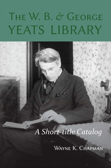 W. B. and George Yeats Library:: A Short-Title Catalog (Paperback ...