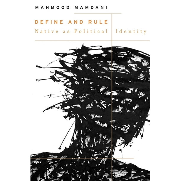 W. E. B. Du Bois Lectures: Define and Rule: Native as Political ...