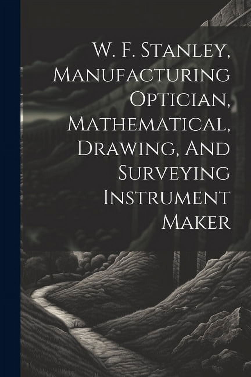 W. F. Stanley, Manufacturing Optician, Mathematical, Drawing, And ...