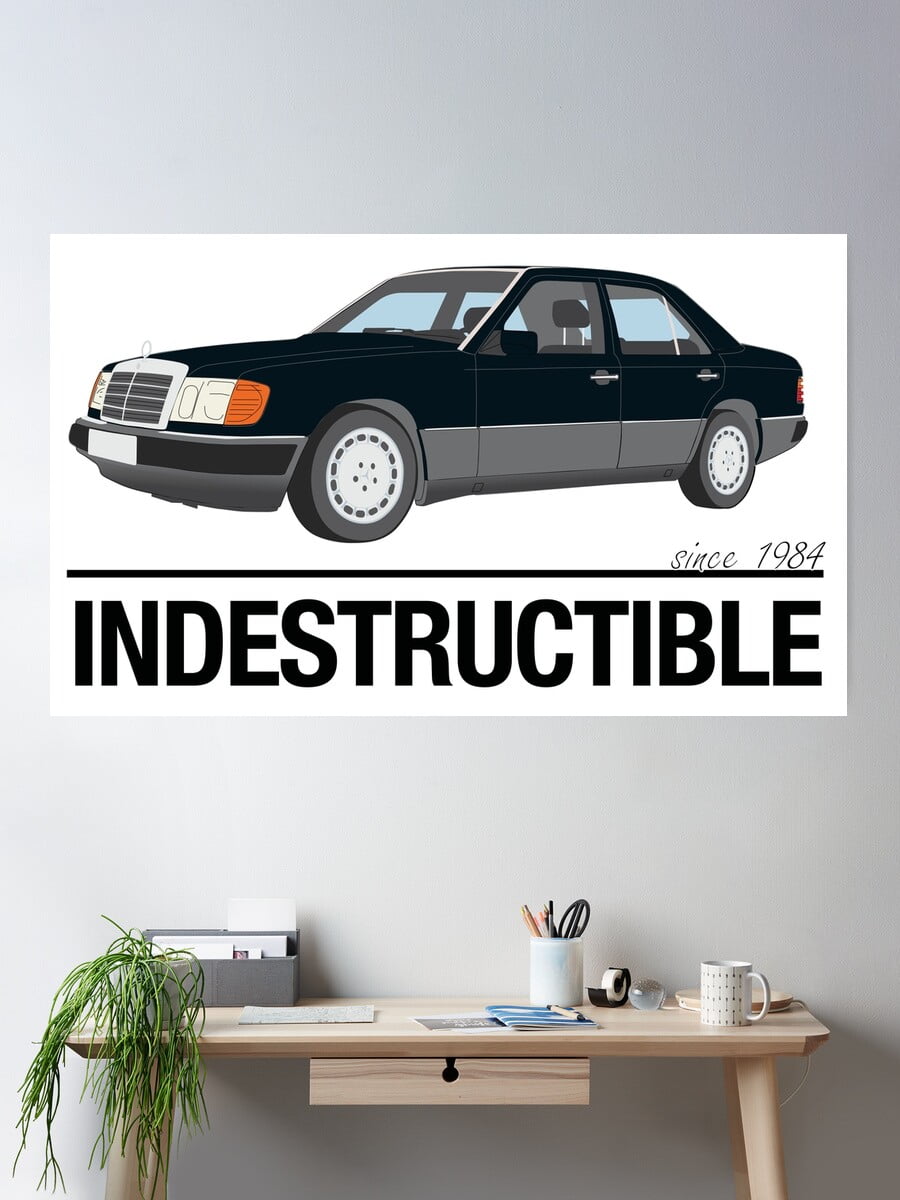 W124 Mercedes E Class - Indestructible - Indestructible Poster Wall Art ...