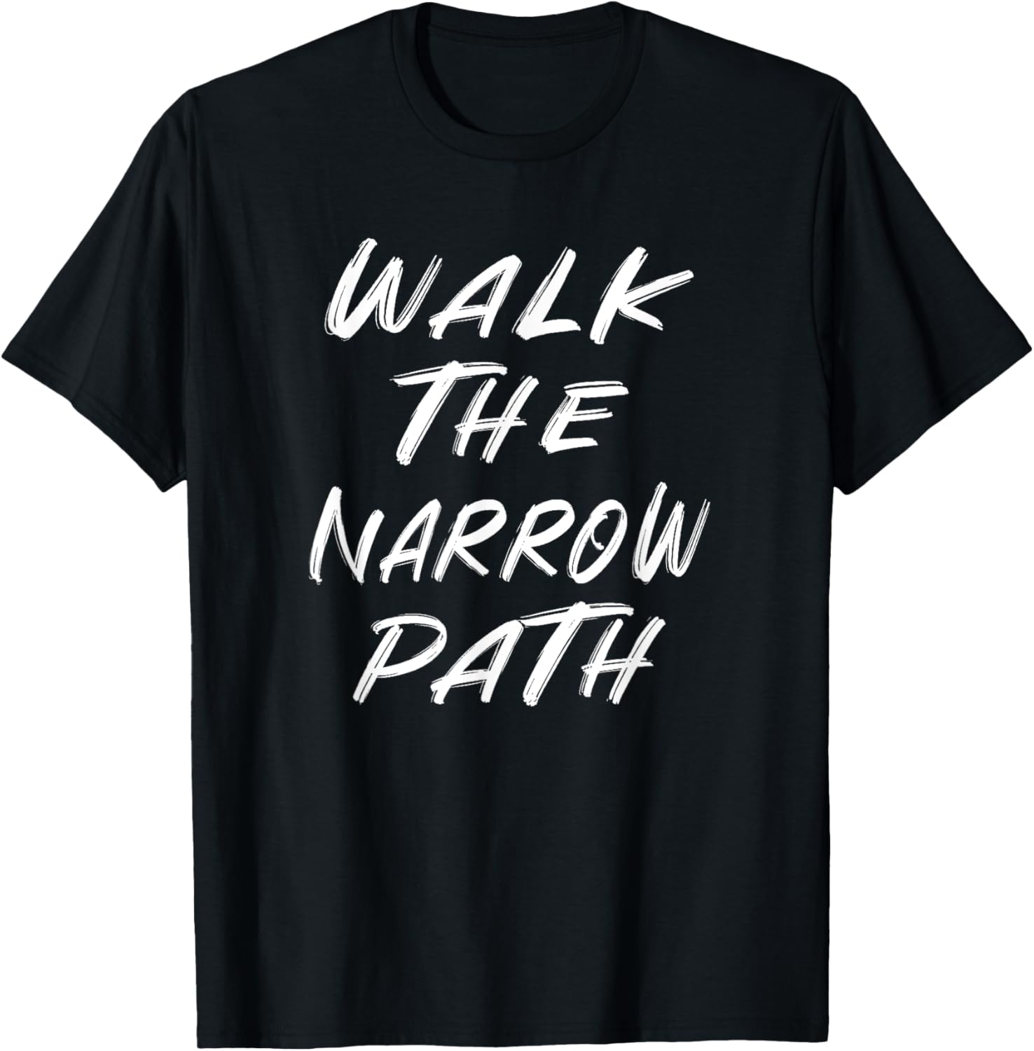 WALK THE NARROW PATH T-Shirt - Walmart.com