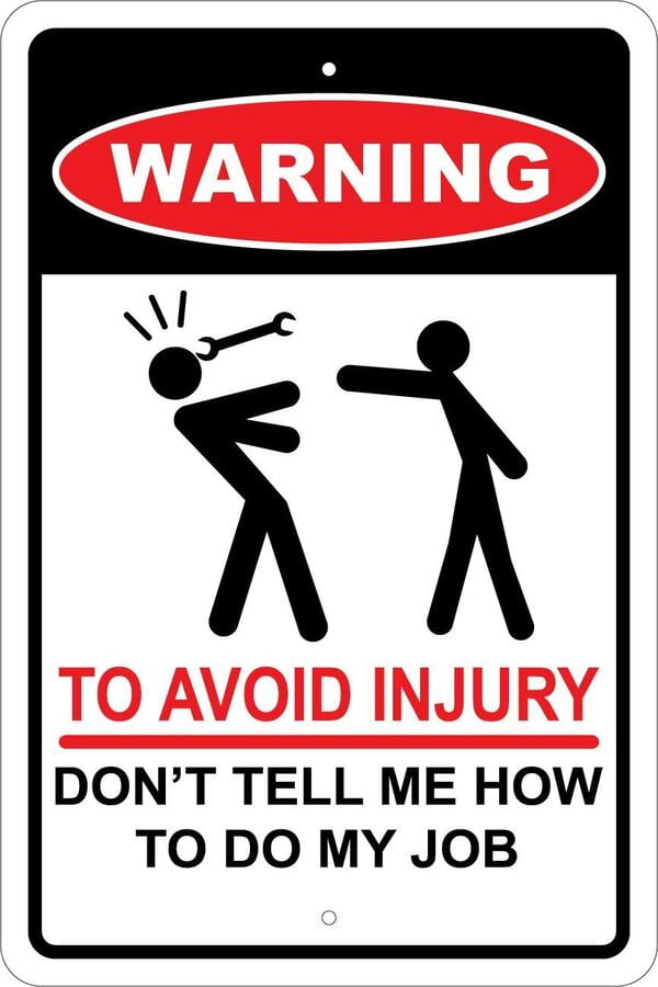 WARNING AVOID INJURY DON'T TELL ME HOW TO DO MY JOB ALUM Metal Aluminum ...