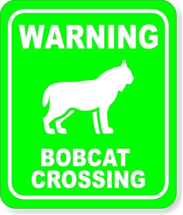 WARNING BOBCAT CROSSING NEON GREEN Aluminum Composite Sign, 15"x18 ...