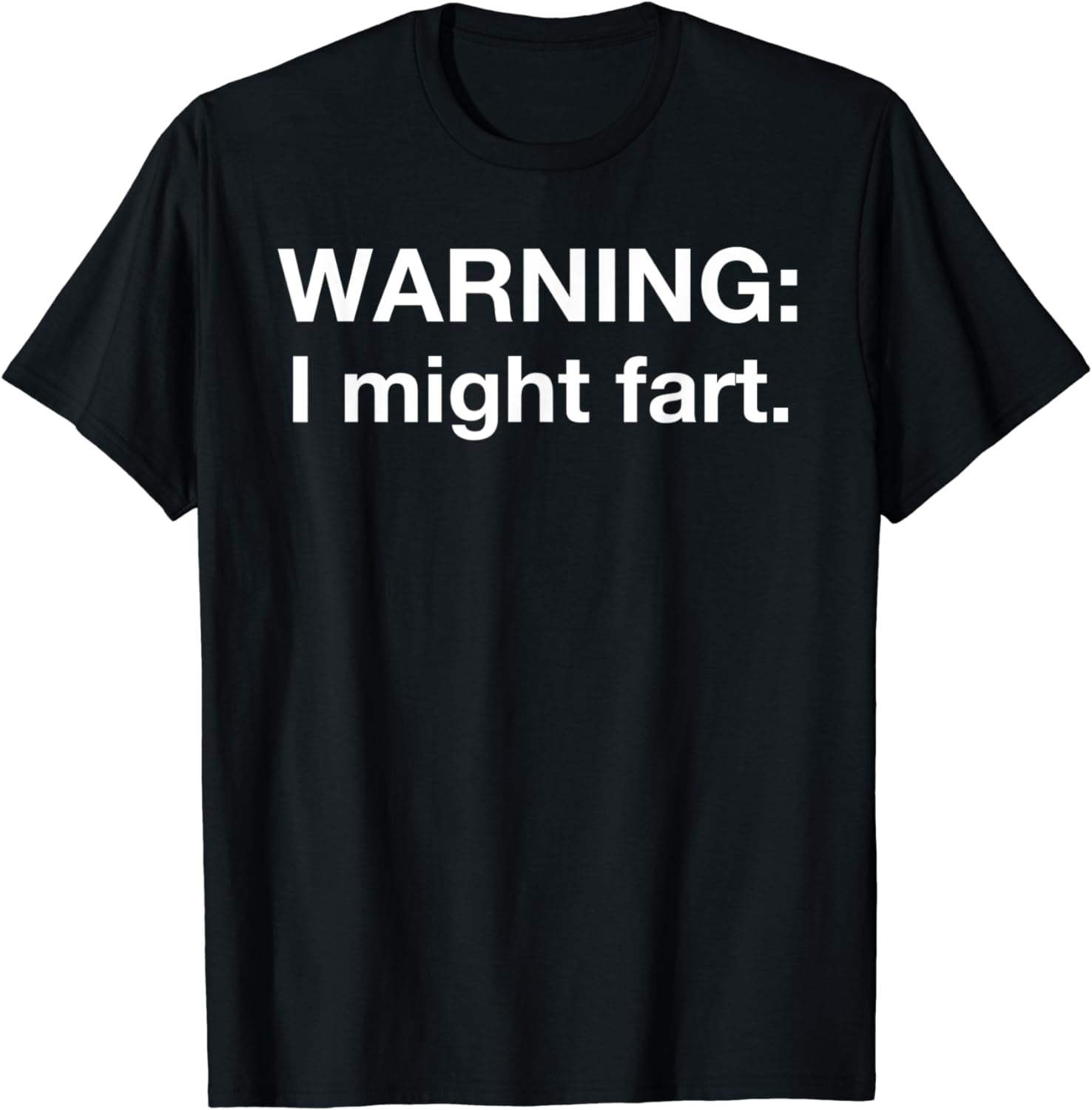 WARNING I Might Fart Funny Gas Gassy Humor Joke You Laugh T-Shirt ...
