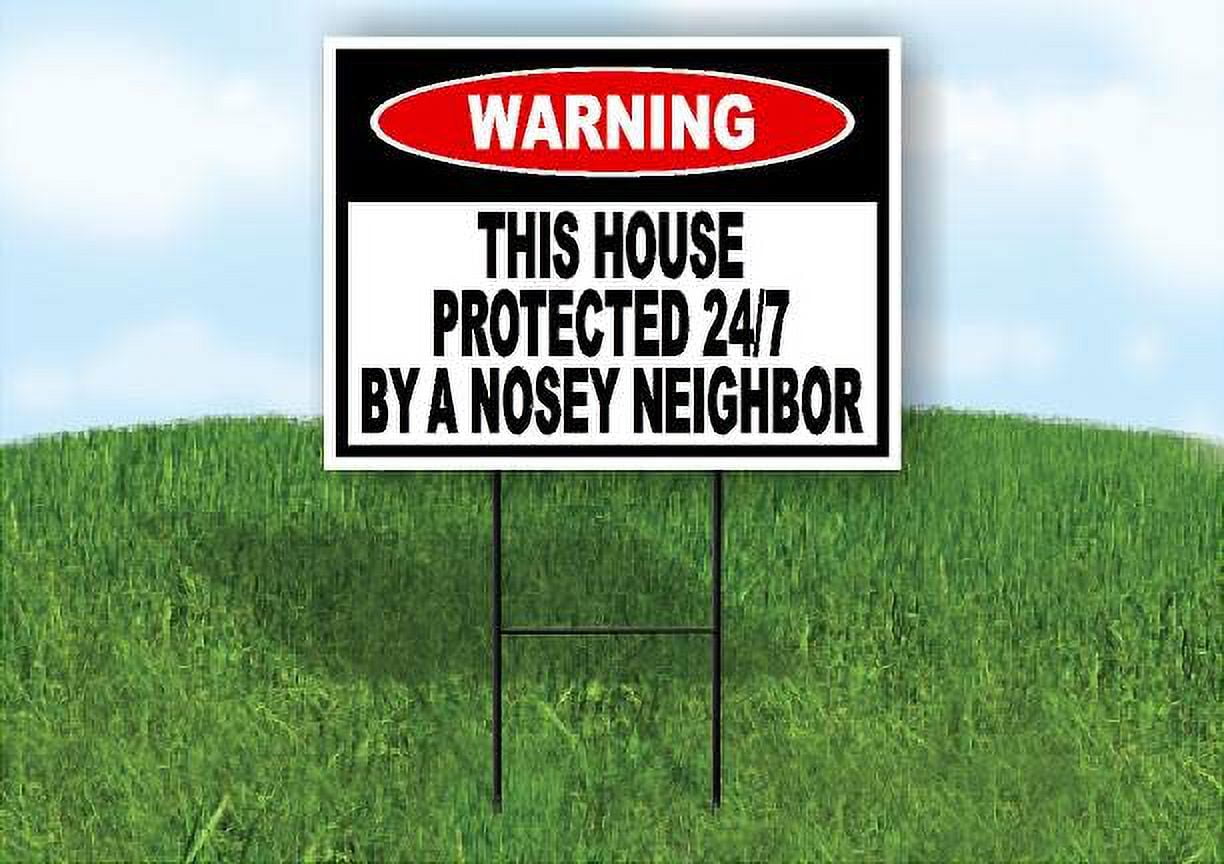 WARNING PROTECTED NOSEY NEIGHBOR 18inx24in SINGLE SIDED Yard Road Sign ...