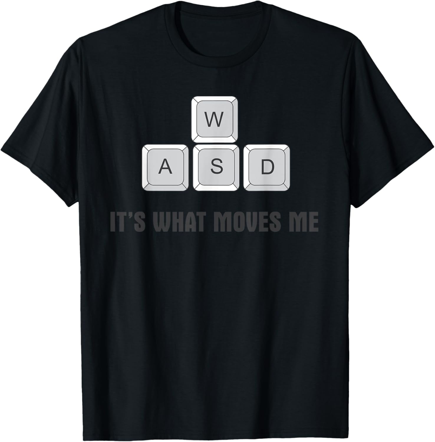 WASD It's What Moves Me | Funny PC Computer Gamer Nerd Gifts T-Shirt ...