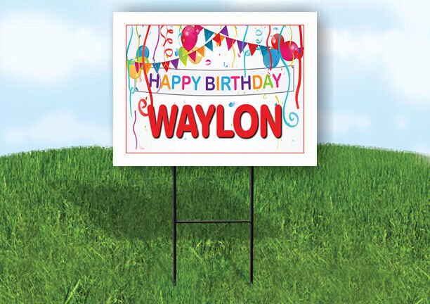 WAYLON HAPPY BIRTHDAY BALLOONS 18 in x 24 in Yard Sign Road Sign with ...