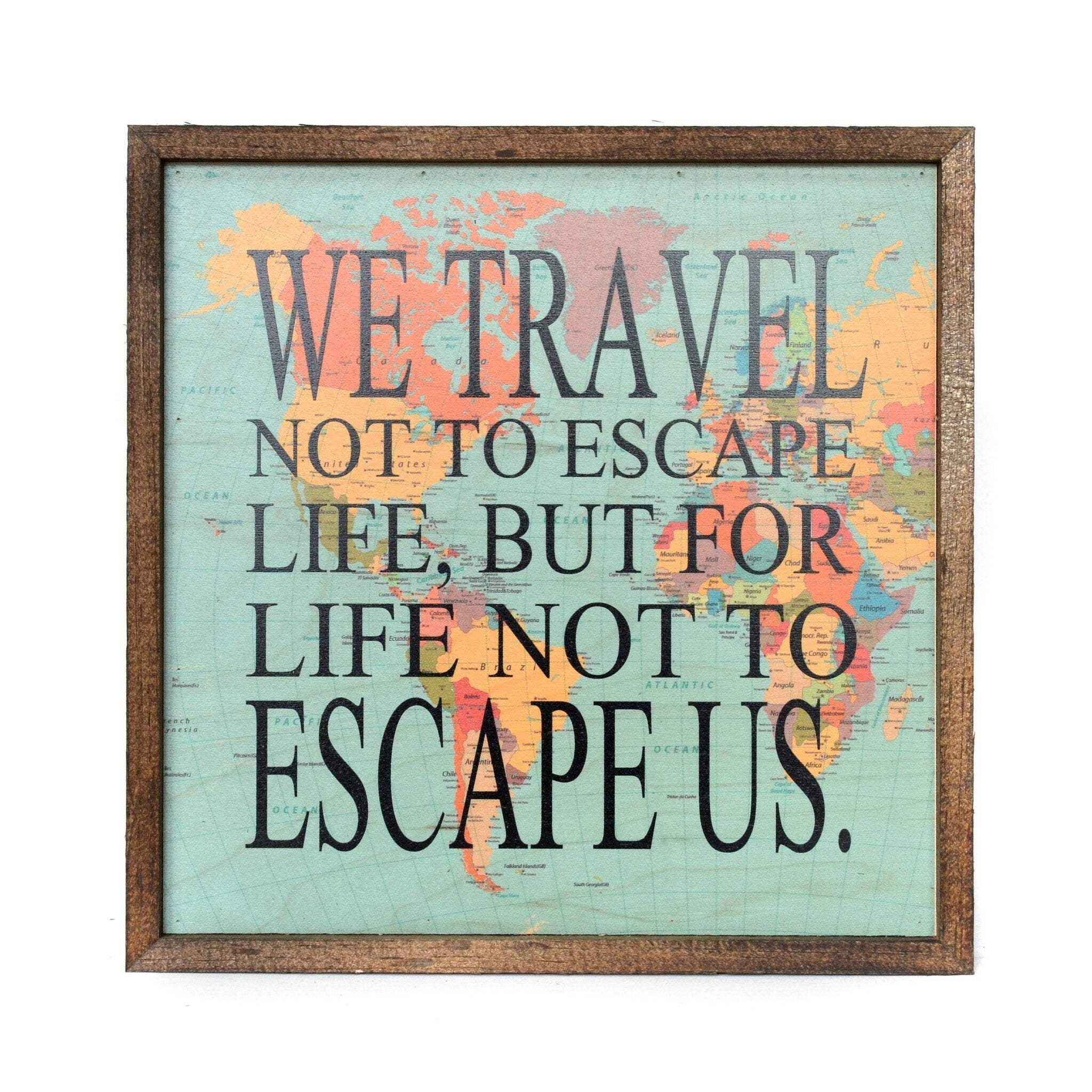 "WE TRAVEL NOT TO ESCAPE LIFE..." Traveler Gift - Rustic Wooden ...