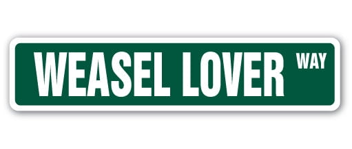 WEASEL LOVER Street Sign mammals bad omen animal zoo | Indoor/Outdoor ...