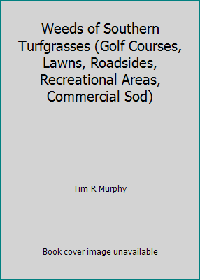 Pre-Owned Weeds of Southern Turfgrasses (Golf Courses, Lawns, Roadsides ...