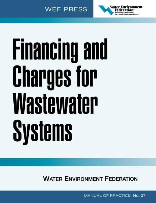 WEF Manual of Practice: Financing and Charges for Wastewater Systems ...