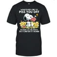 What Ever I Did To Piss You Off Please Let Me Know So I Can Do It Again