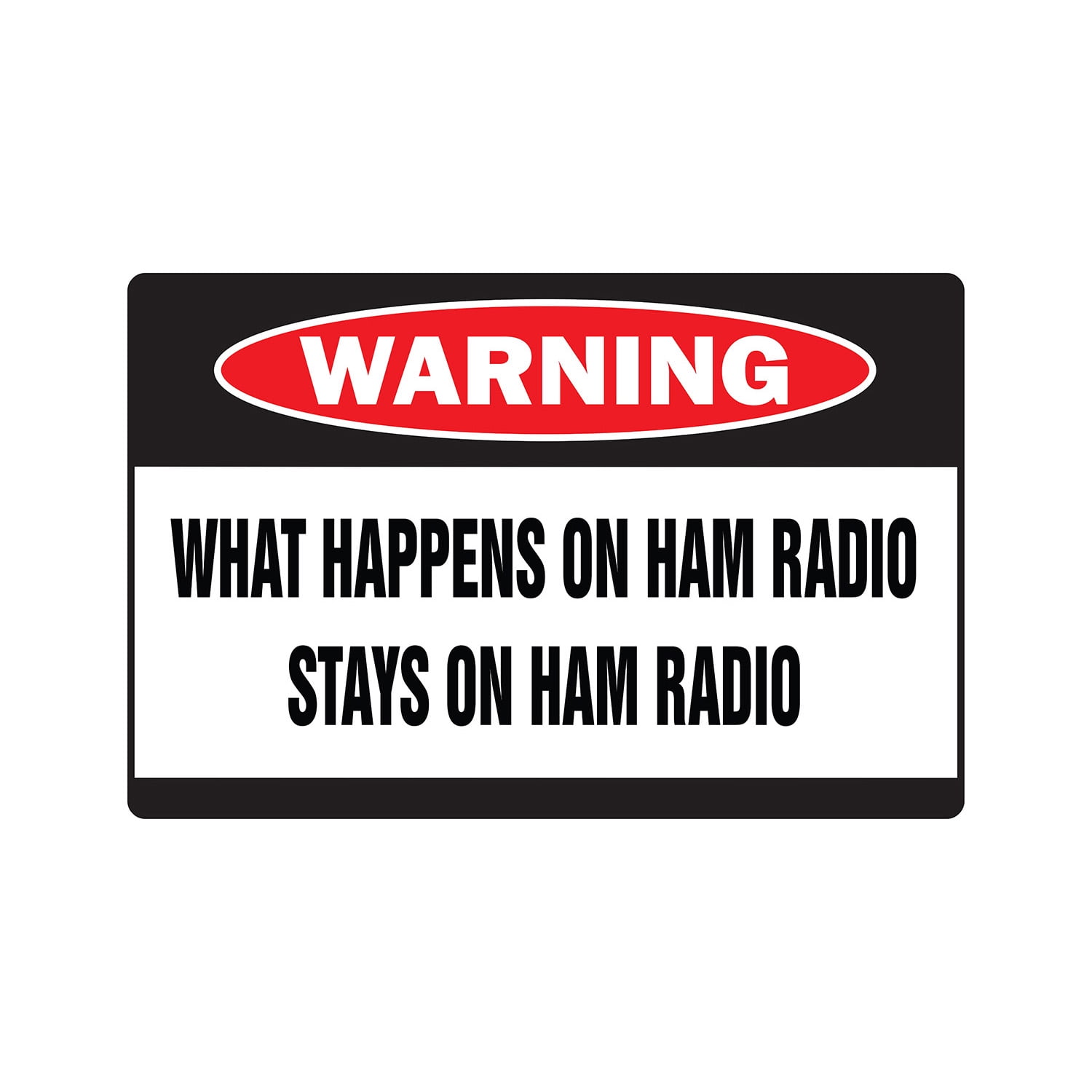 WHAT HAPPENS ON HAM RADIO STAYS ON HAM RADIO Warning Aluminum Sign ...