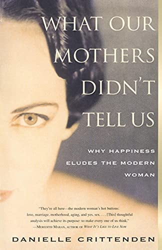 Pre-Owned What Our Mothers Didn't Tell Us: Why Happiness Eludes the ...