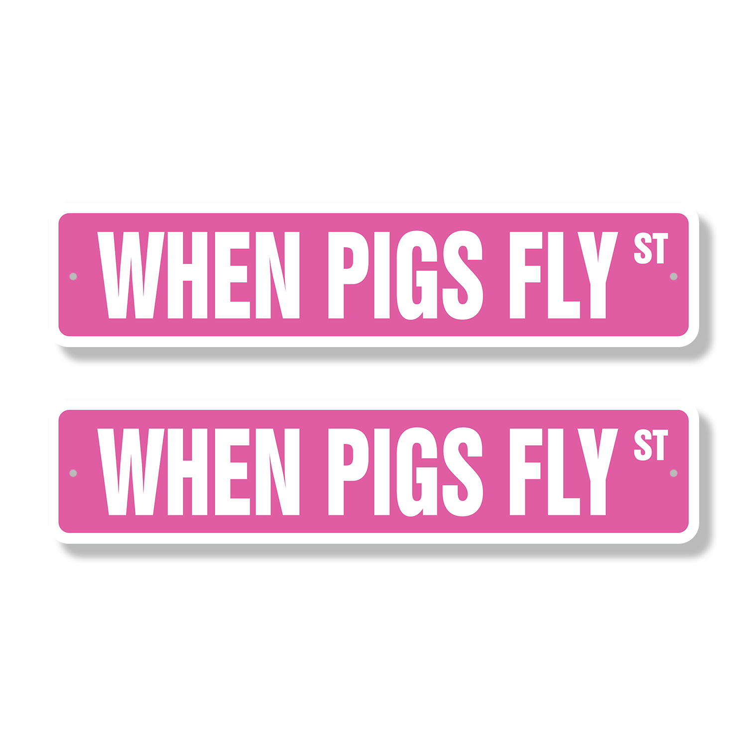 WHEN PIGS FLY Classic Street Sign (2 Pack) ain't happening funny joke ...
