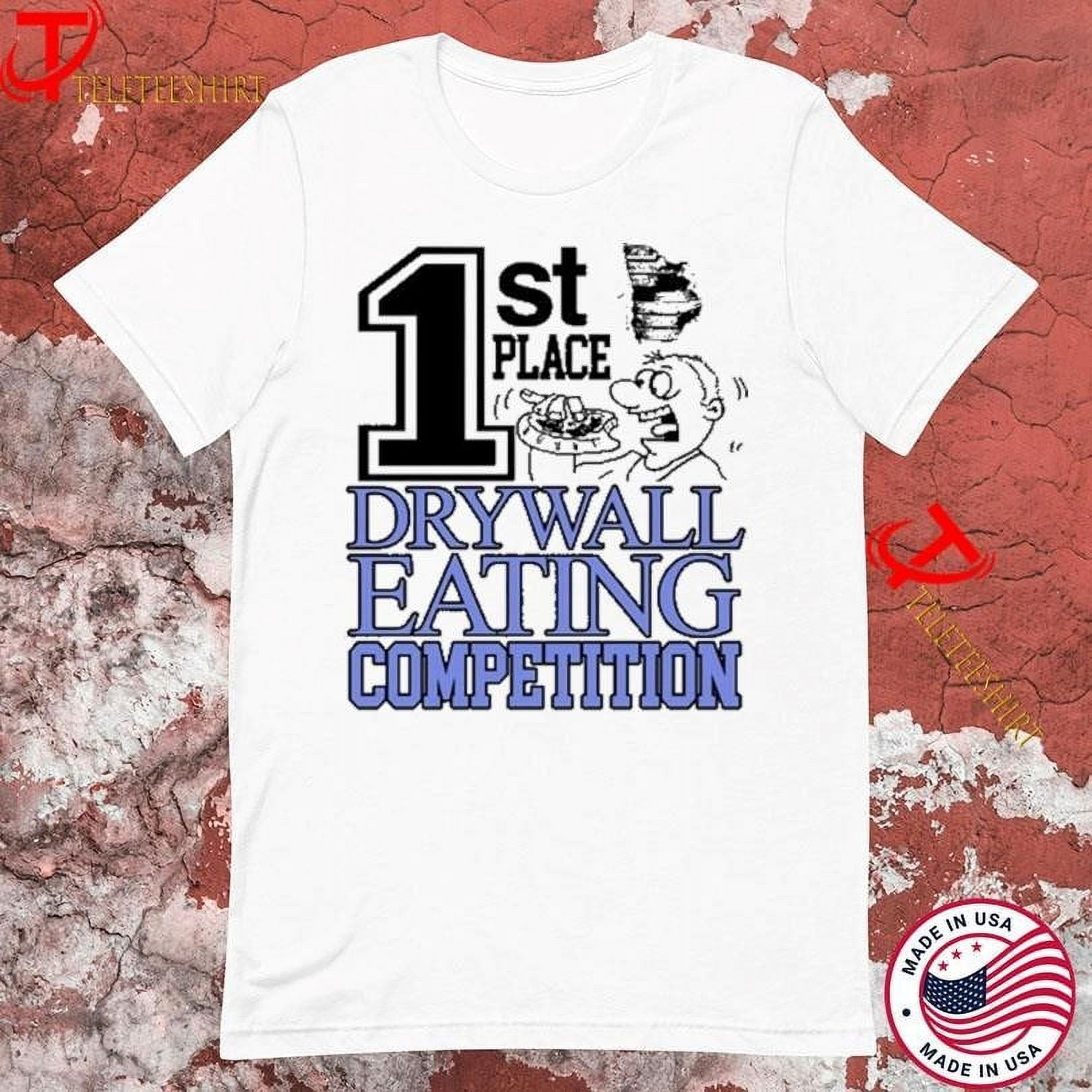 [WHITE] 1st Place Drywall Eating Competition Shirts - Walmart.com