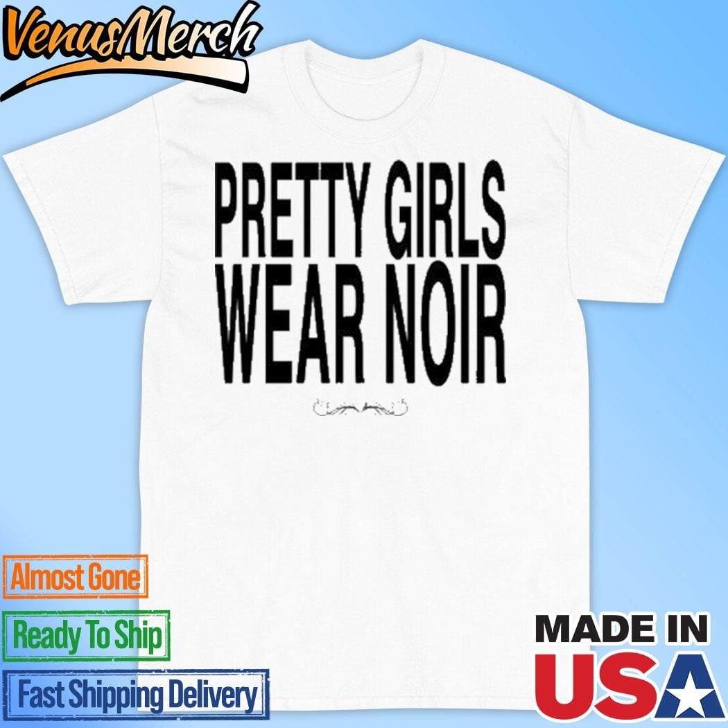 [WHITE] Official Pretty Girls Wear Noir Shirt - Walmart.com