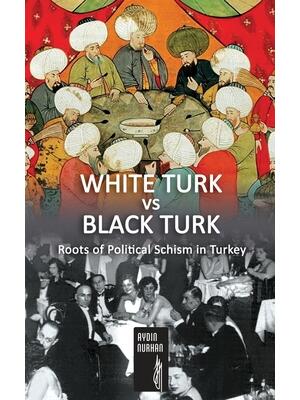 WHITE TURK vs BLACK TURK: Roots of Political Schism in Turkey - Walmart.com