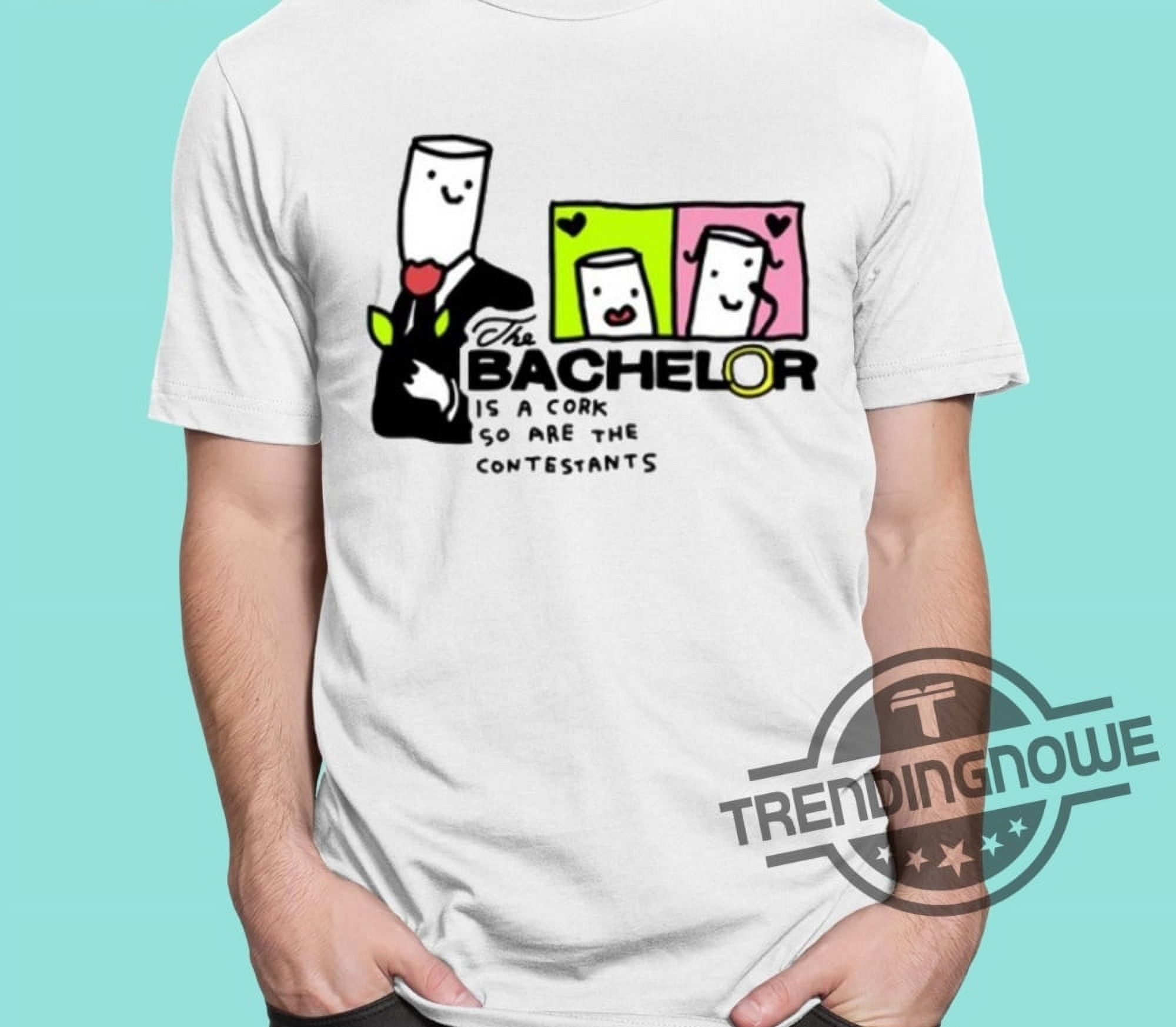 [WHITE] Zoebread The Bachelor Is A Cork So Are The Contestants Shirt ...