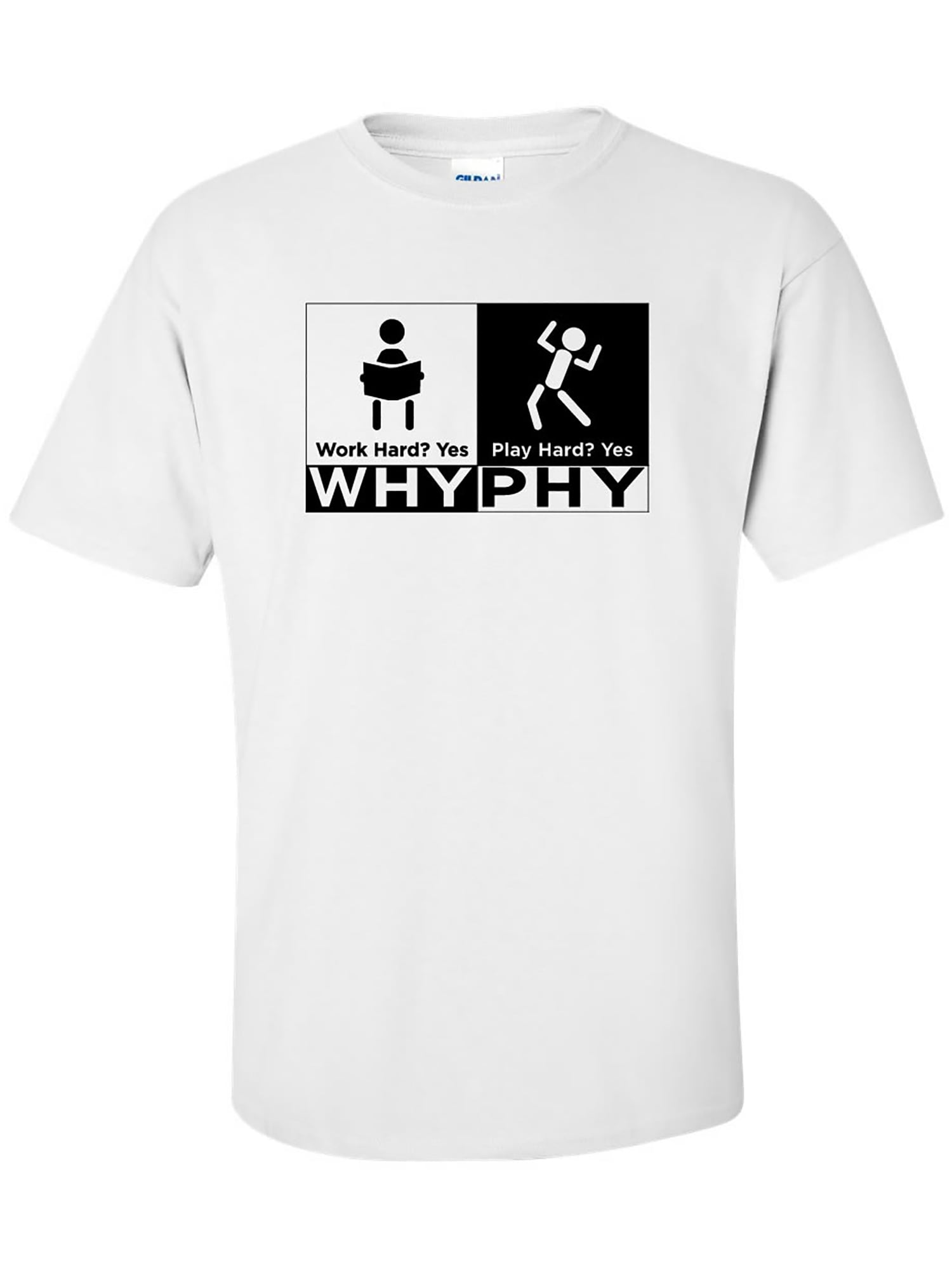 WHY PHY - Work Hard YES, Play Hard YES Short Sleeve T-Shirt in White ...