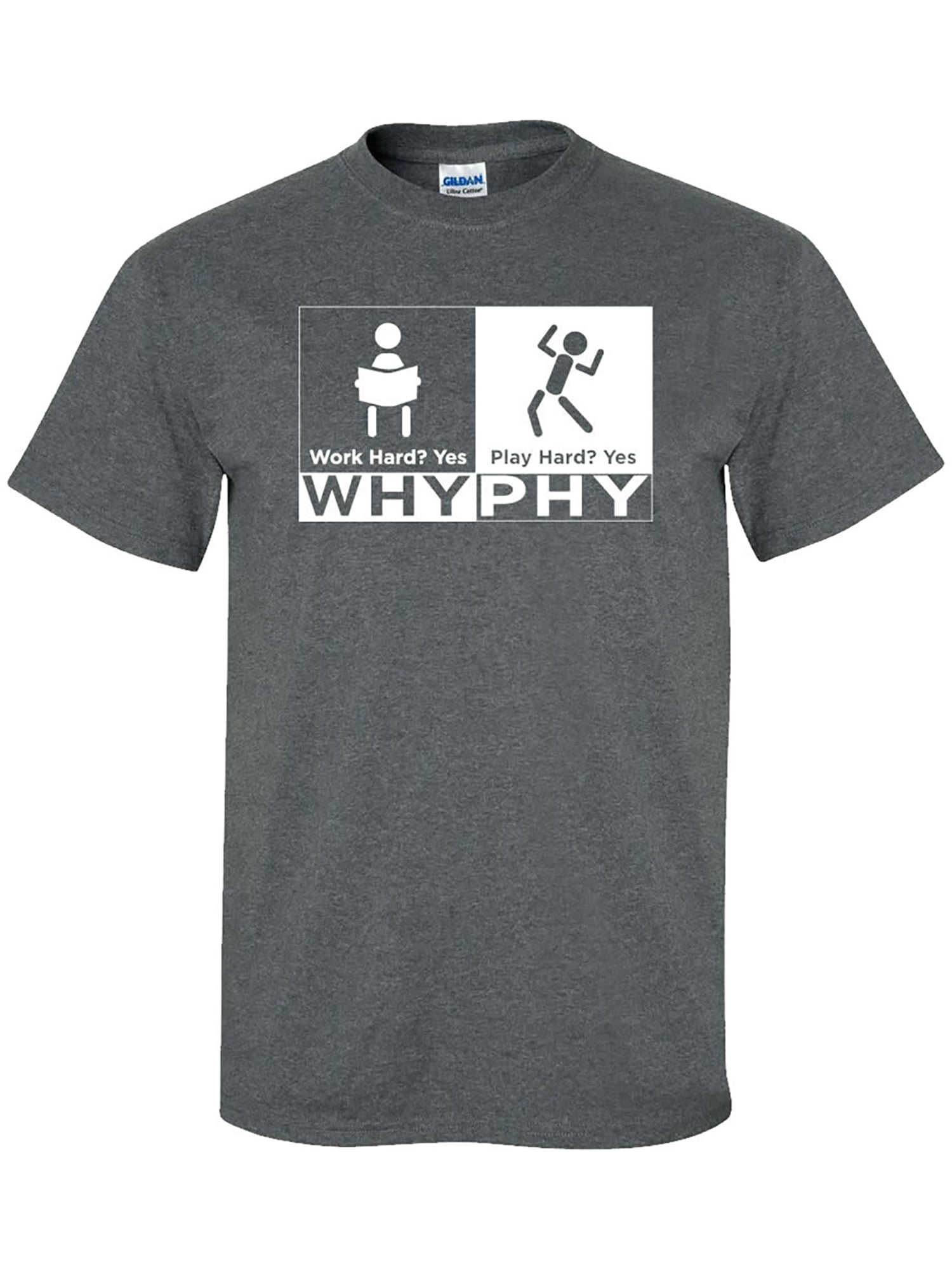 WHY PHY - Work Hard YES, Play Hard YES Short Sleeve T-Shirt - Walmart.com