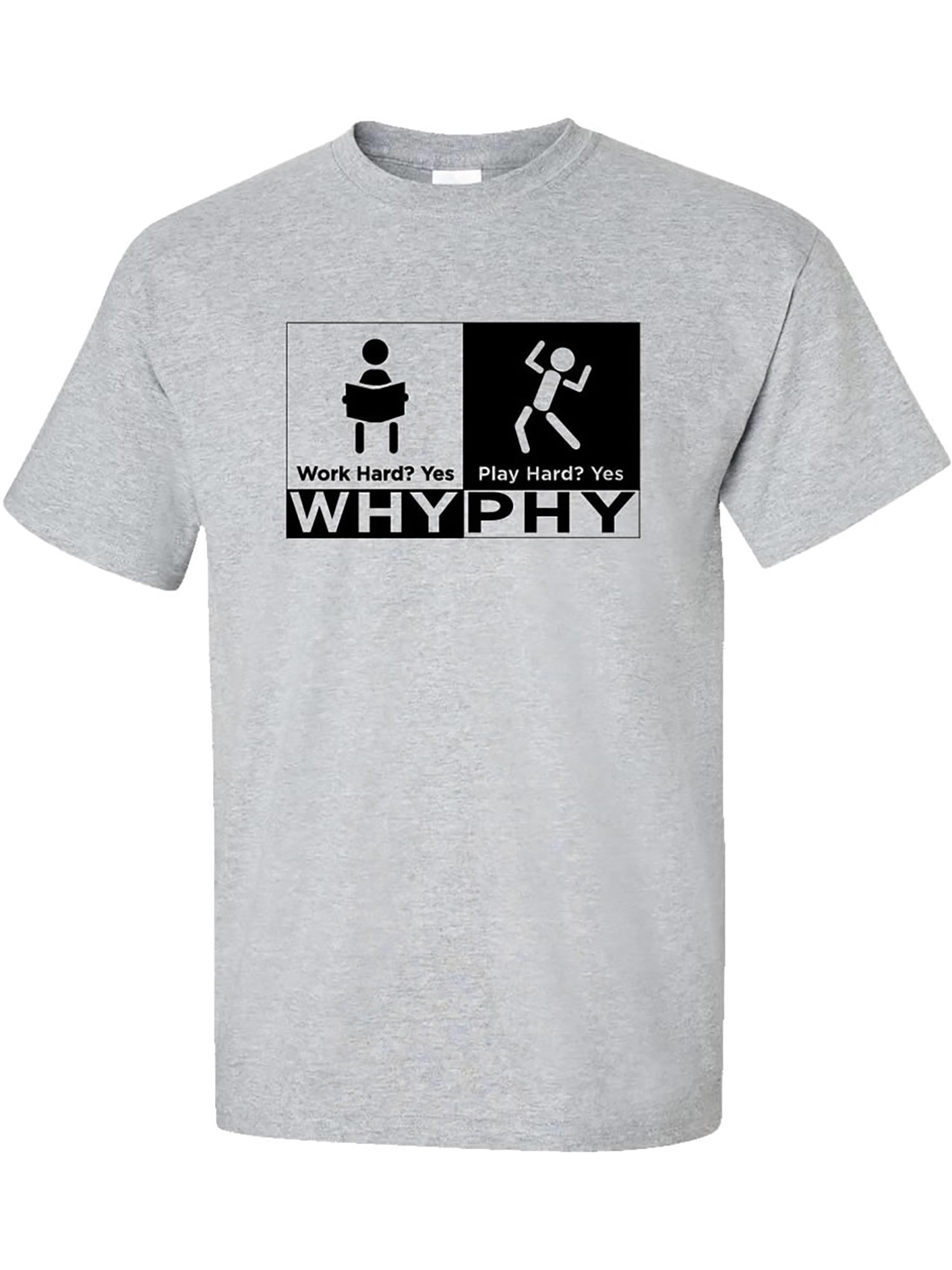 WHY PHY - Work Hard YES, Play Hard YES.Sport Grey Short Sleeve T-Shirt - Walmart.com